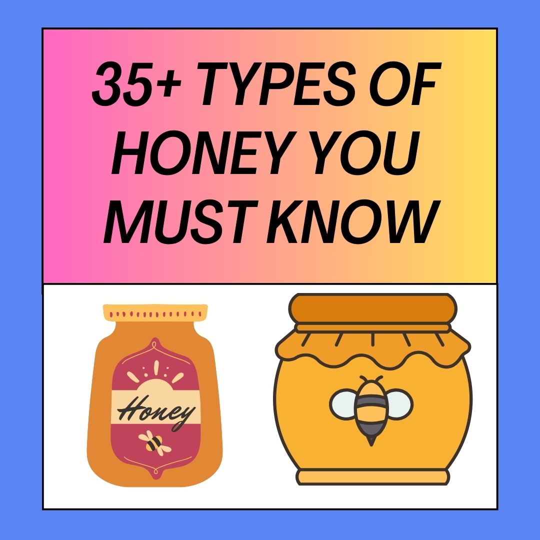 37 Types Of Honey You Must Know